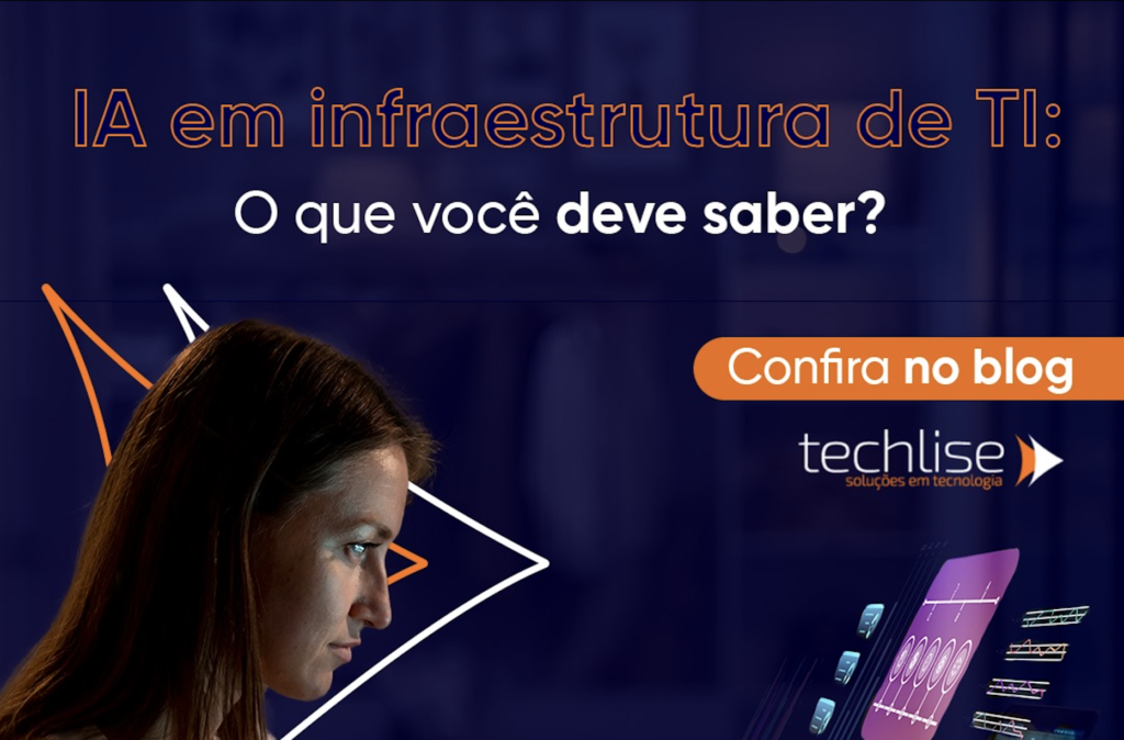 IA em Infraestruturas de TI: O Que Todo Analista de TI Deve Saber - Blog Techlise